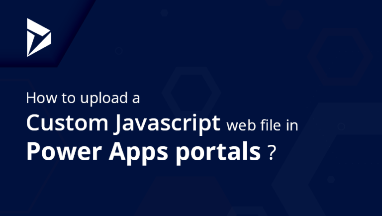 How to Upload a Custom Javascript Web File in PowerApps Portal