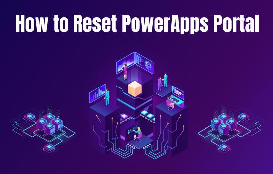 How to reset PowerApps Portal