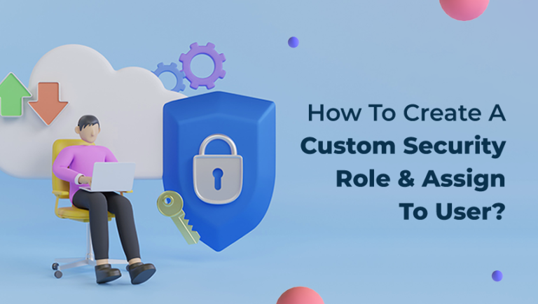 How To Create A Custom Security Role And Assign To User