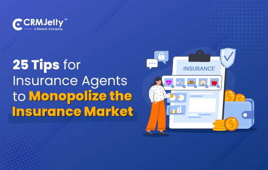 25 Tips for Insurance Agents to Monopolize the Insurance Market | CRMJetty